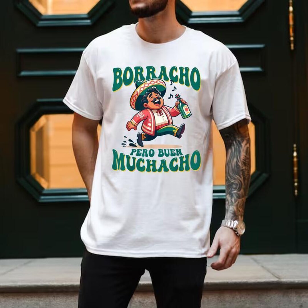 Borracho Pero Buen Muchacho Tee, Funny Meme Shirt for Men, Fun Spanish ...