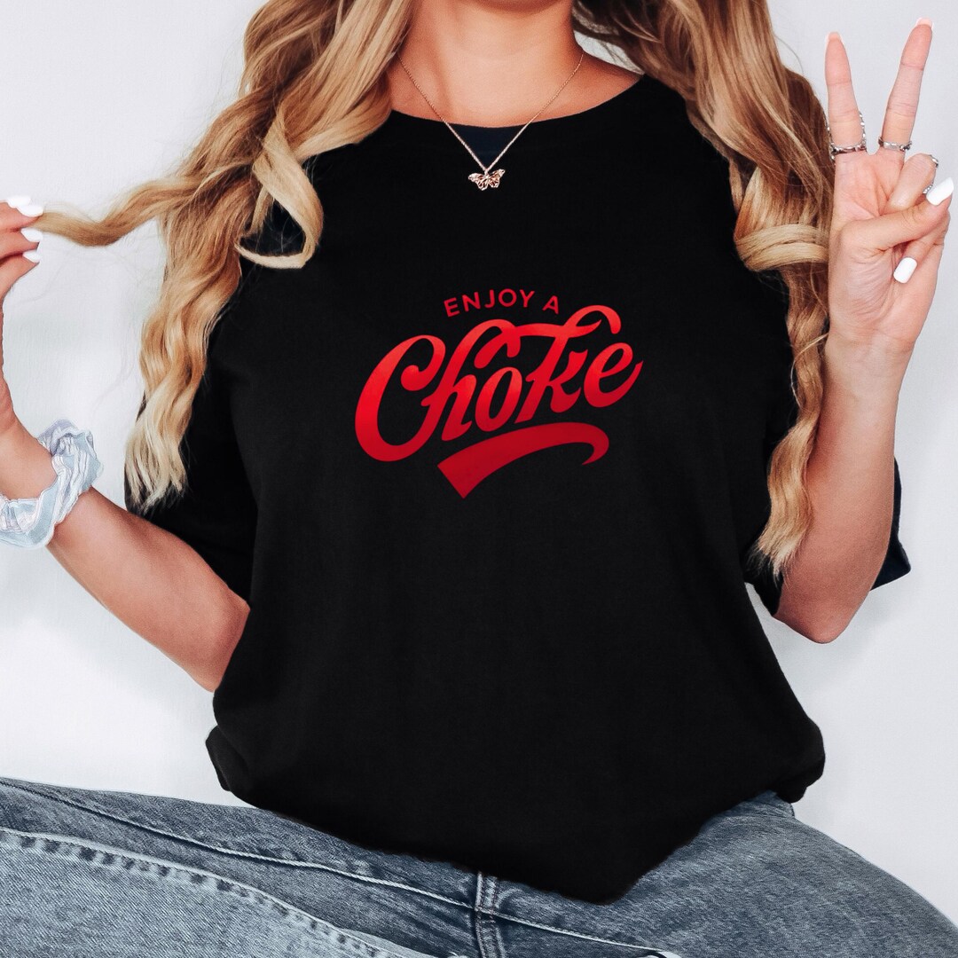 Enjoy a Choke Graphic Tee Vintage Style Soda Parody Design Funny Classic Font Parody Tee - Etsy