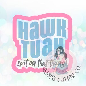 Hauk Tuah Spit on That Thang Cookie Cutter. - Etsy