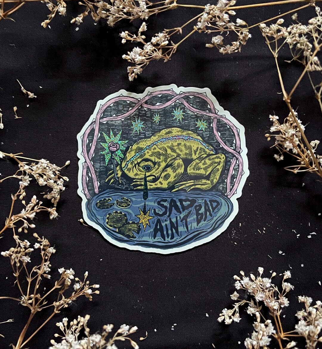 Sad Ain’t Bad, Frog Sticker, Mental Health Awareness Sticker - Etsy