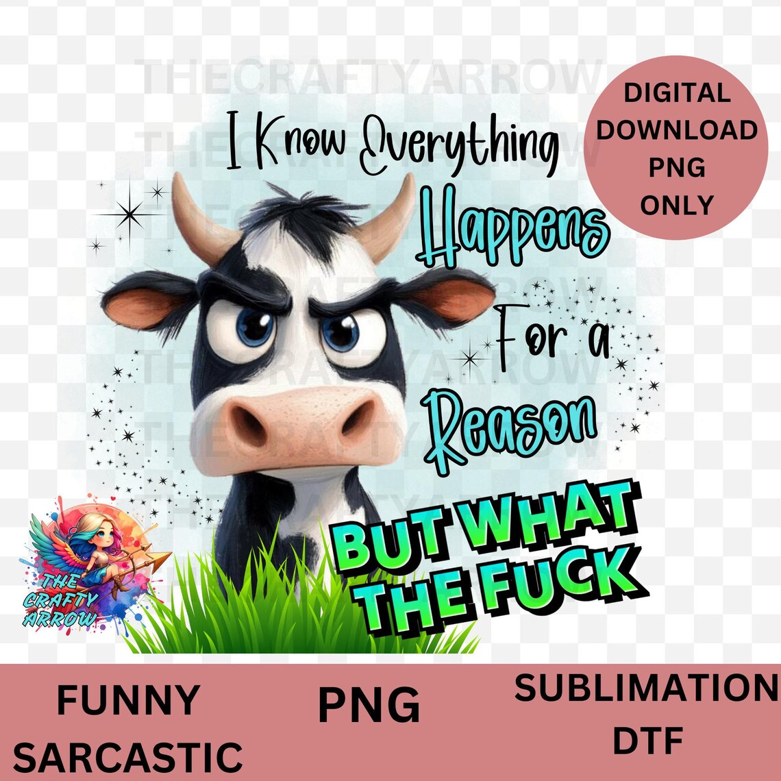 Funny Sarcastic Cow Digital Download, I Know Everything Happens for A ...