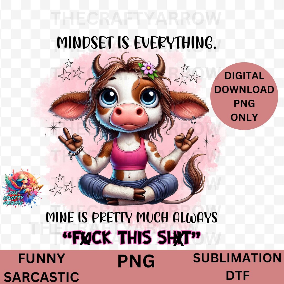 Funny Sarcastic Cow Digital Download, Mindset is Everything Quote ...