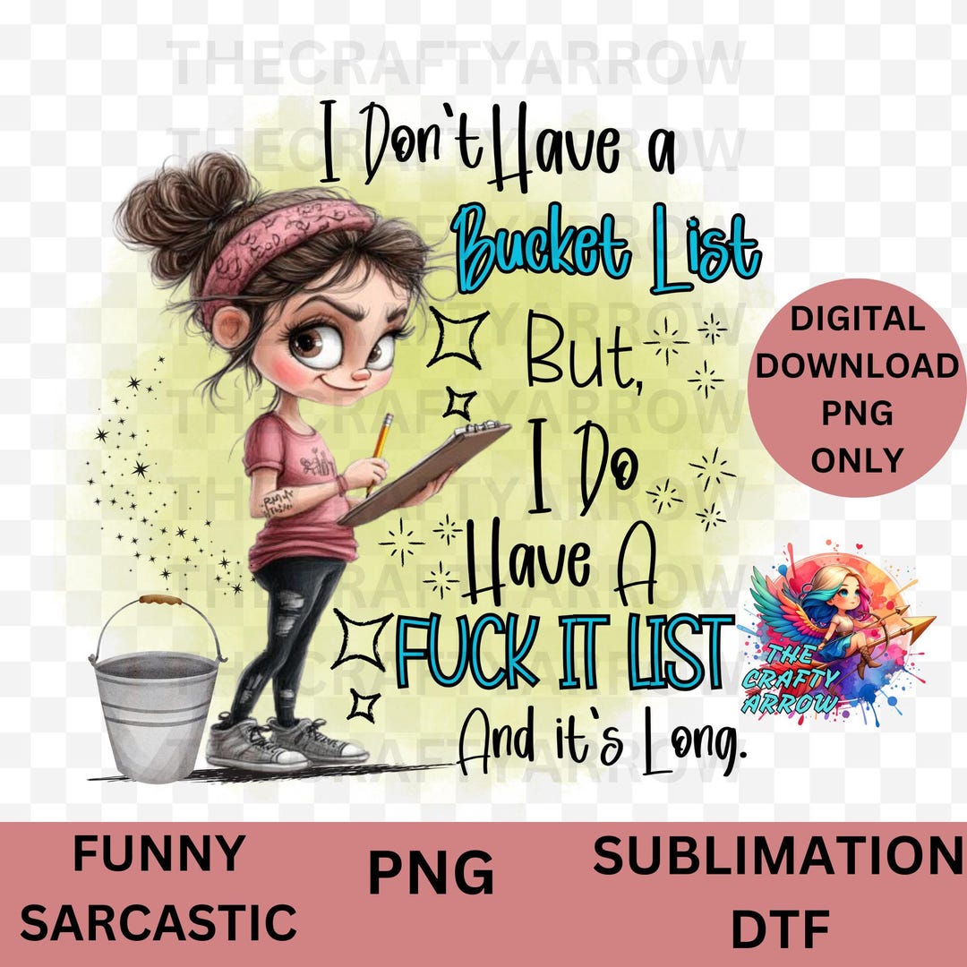I Dont Have a Bucket List Funny Sarcastic Digital Download PNG ...