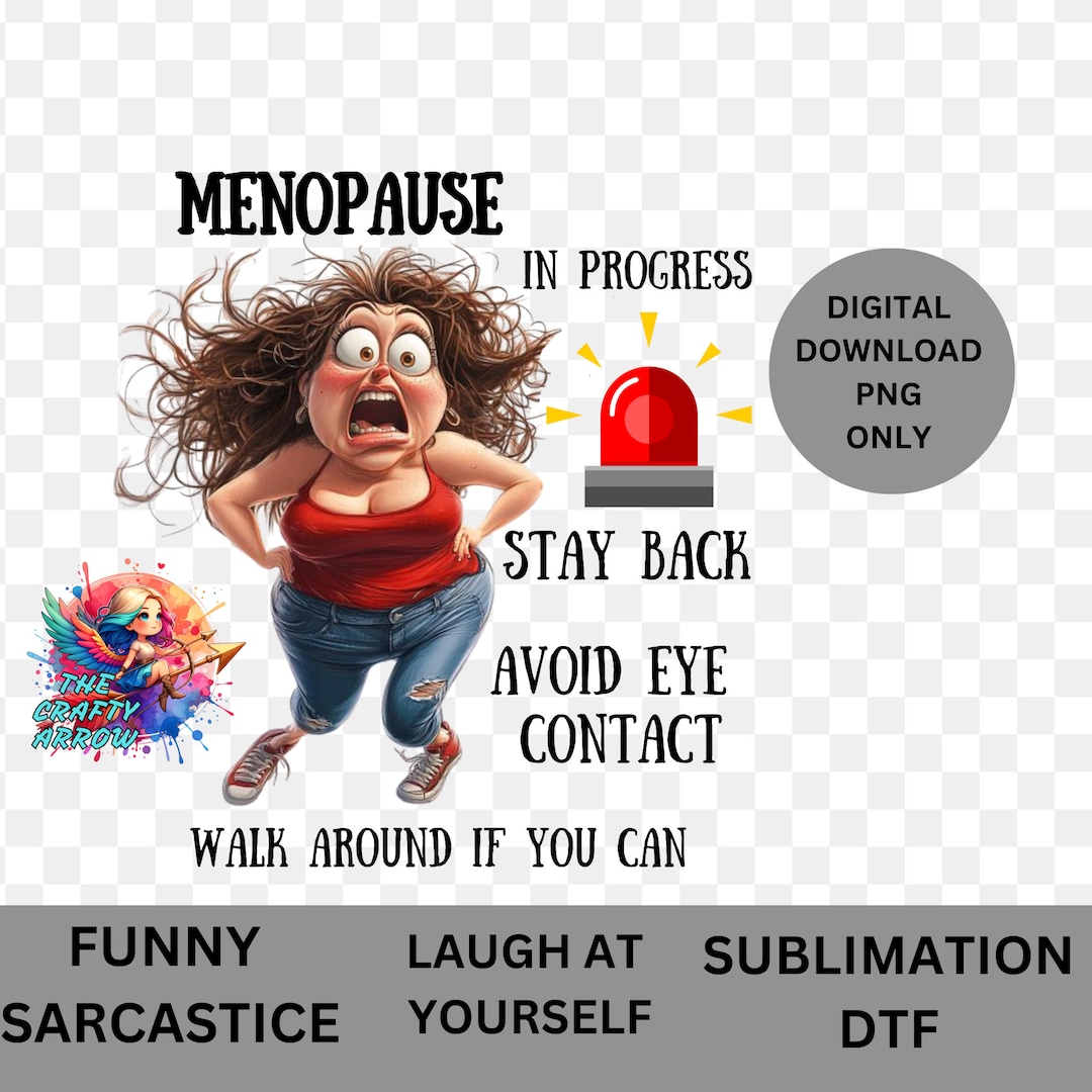 Menopause Sublimation, Funny Menopause PNG, Clip Art, PNG, Digital ...