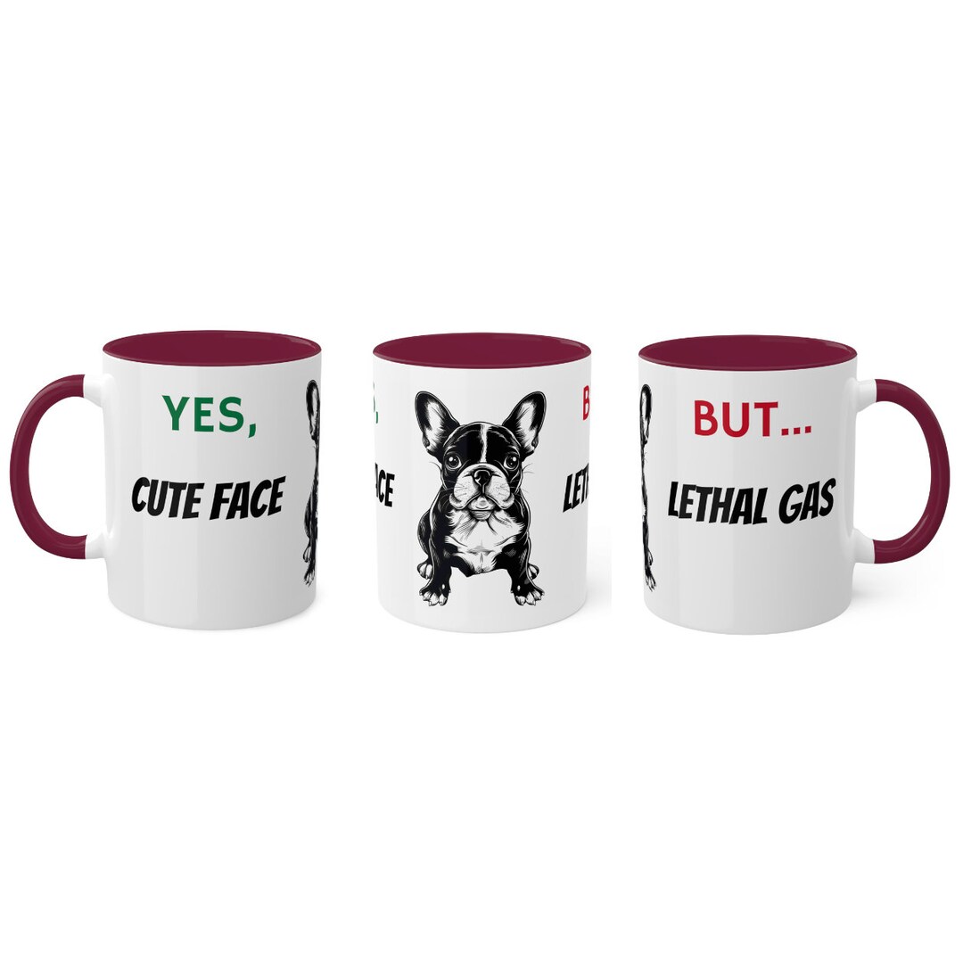 YES, BUT... Funny Frenchie Mug, "cute Face, Lethal Gas", French Bulldog ...