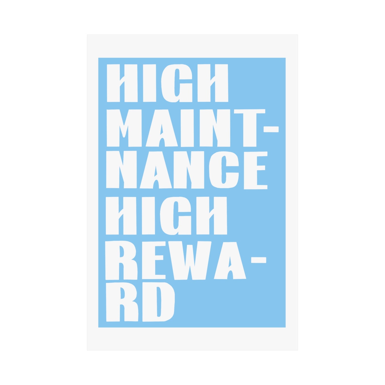 High Maintenance High Reward Poster Print Motivational Wall Art Bold ...