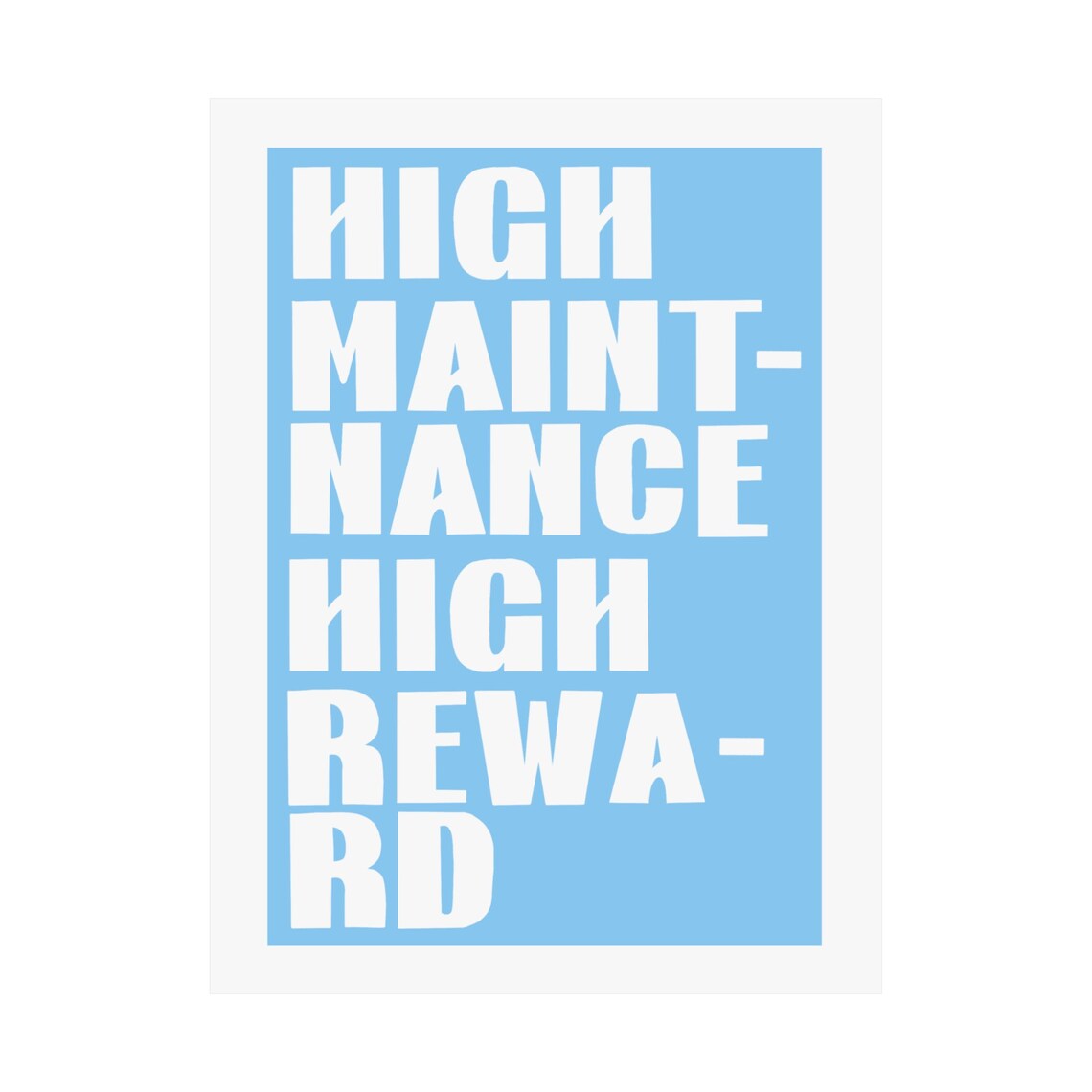 High Maintenance High Reward Poster Print Motivational Wall Art Bold ...