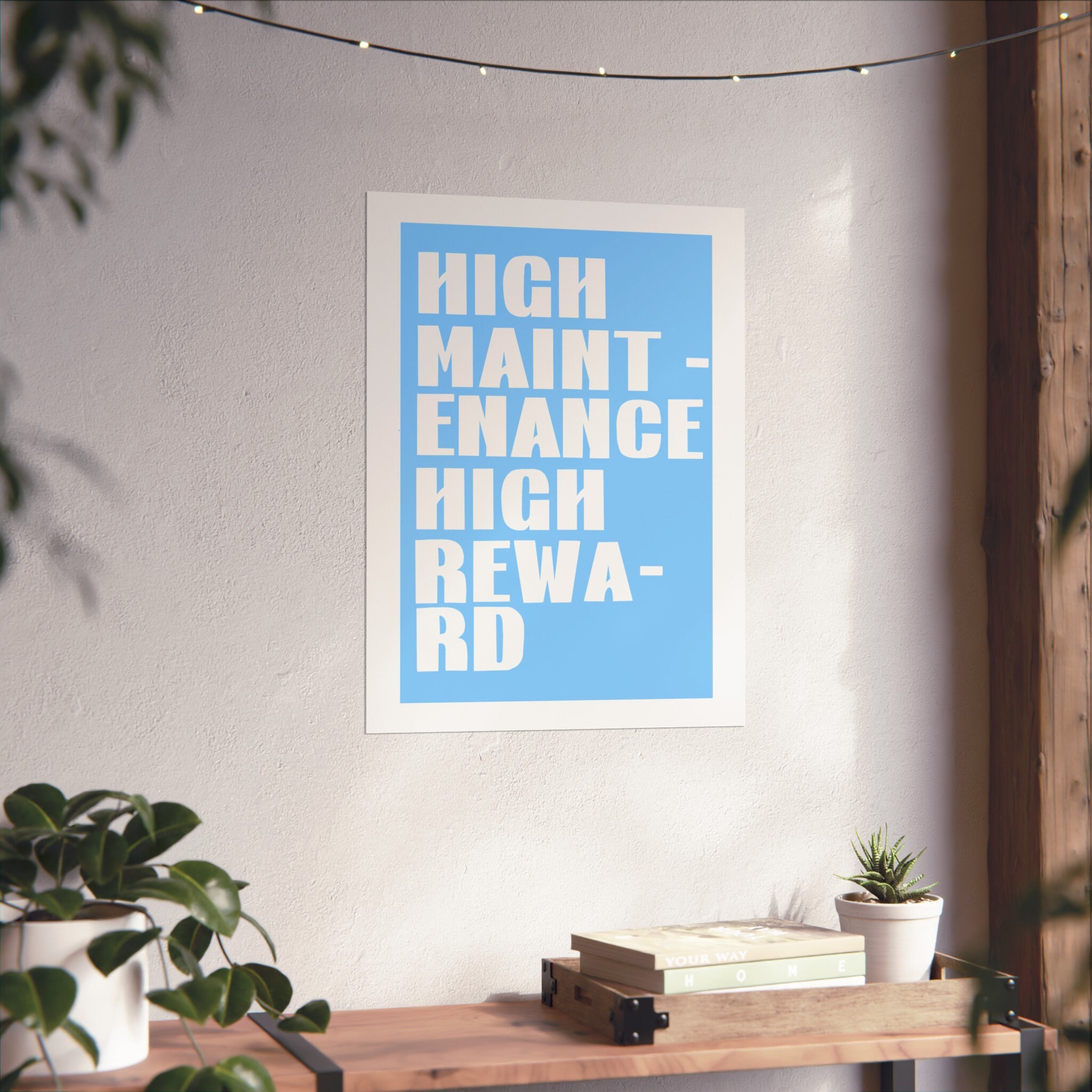 High Maintenance High Reward Poster Print Motivational Wall Art Bold ...