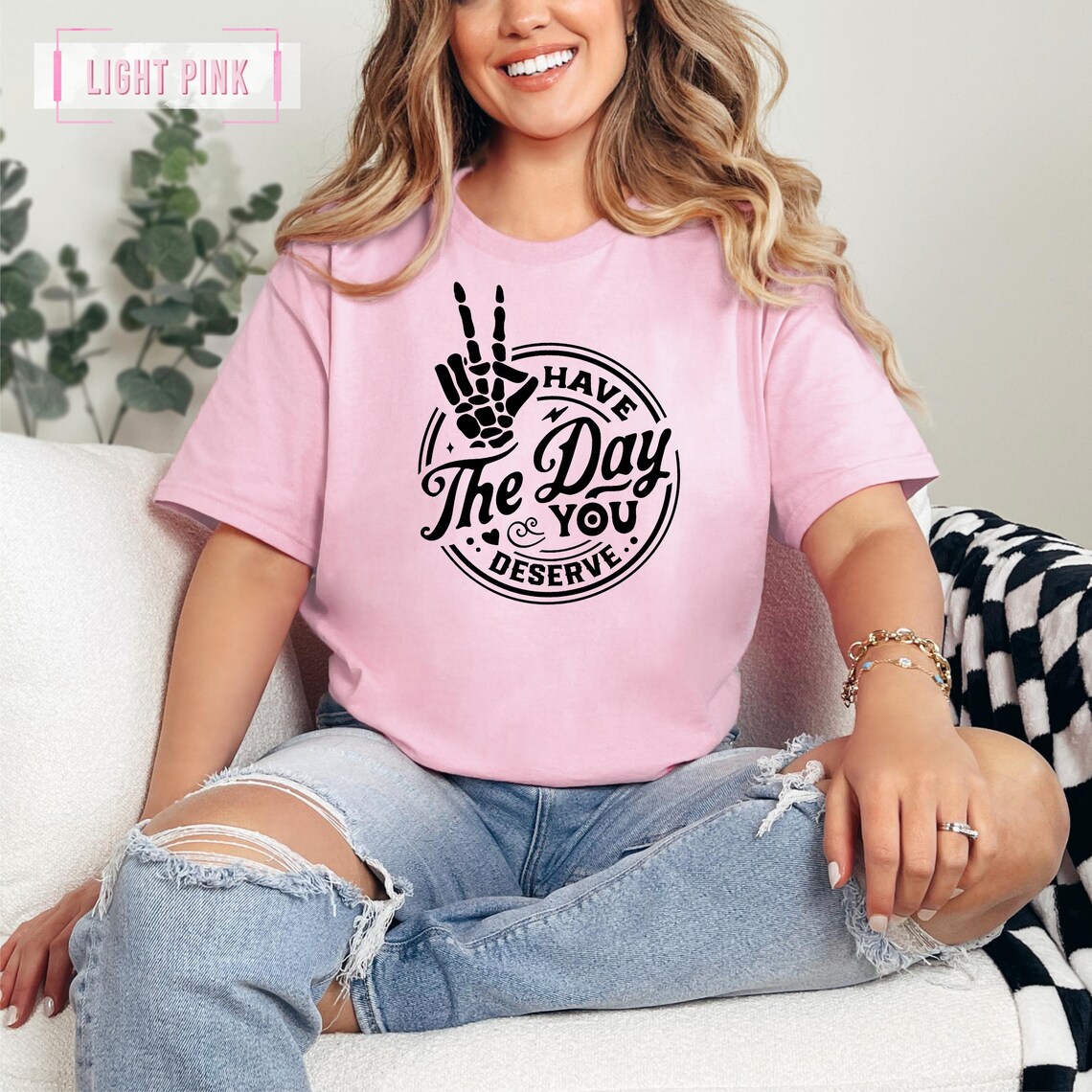 Have the Day You Deserve Shirt, Funny Life Motto Shirt, Sassy Day Vibes ...