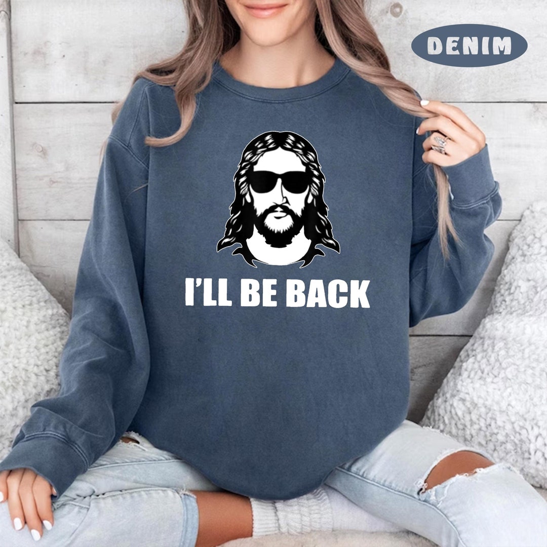 Jesus I'll Be Back Sweatshirt, Jesus Apparel, Christian Faith Crewneck ...