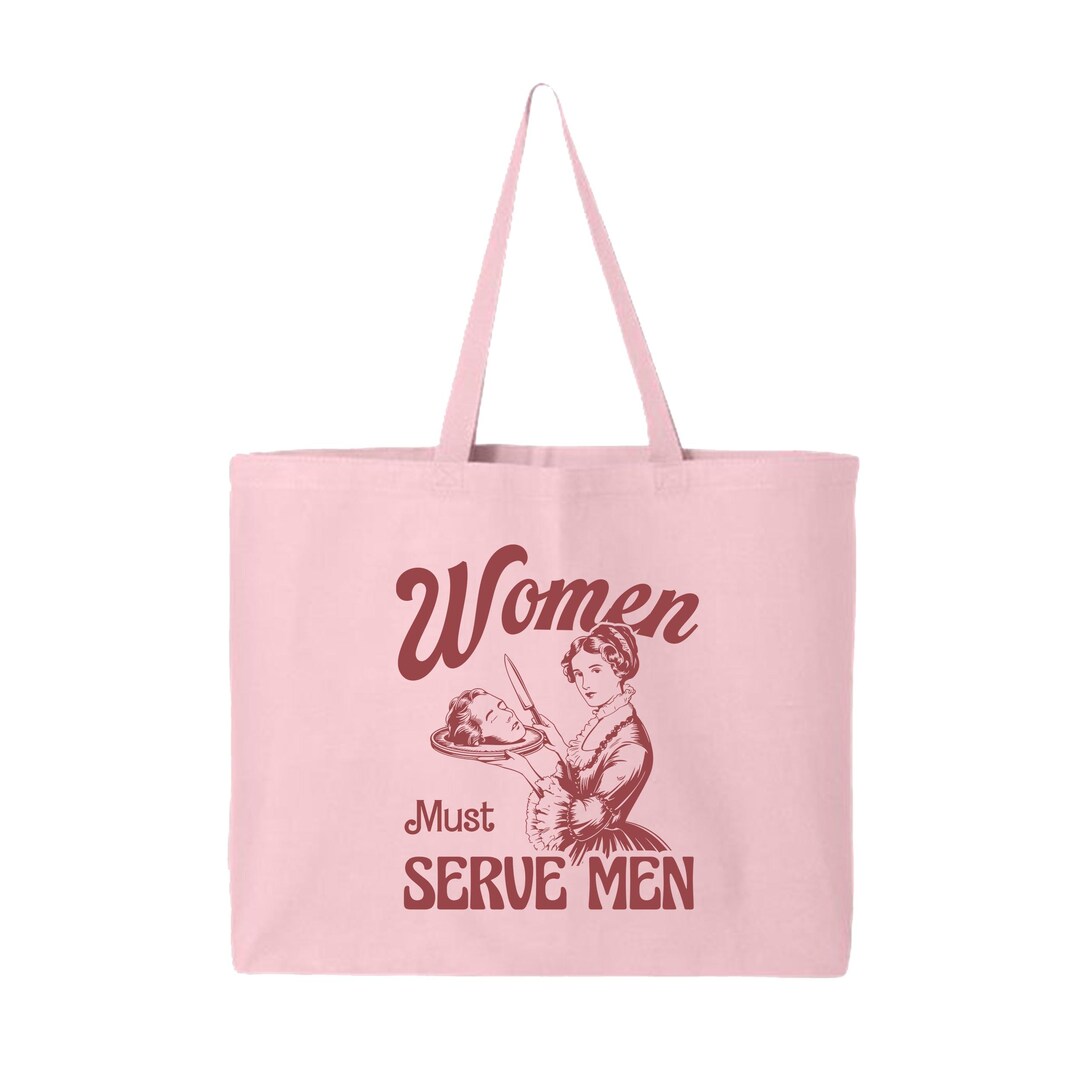 Women Must Serve Men Tote Bag, Smashing Patriarchy Bag, Funny Women ...