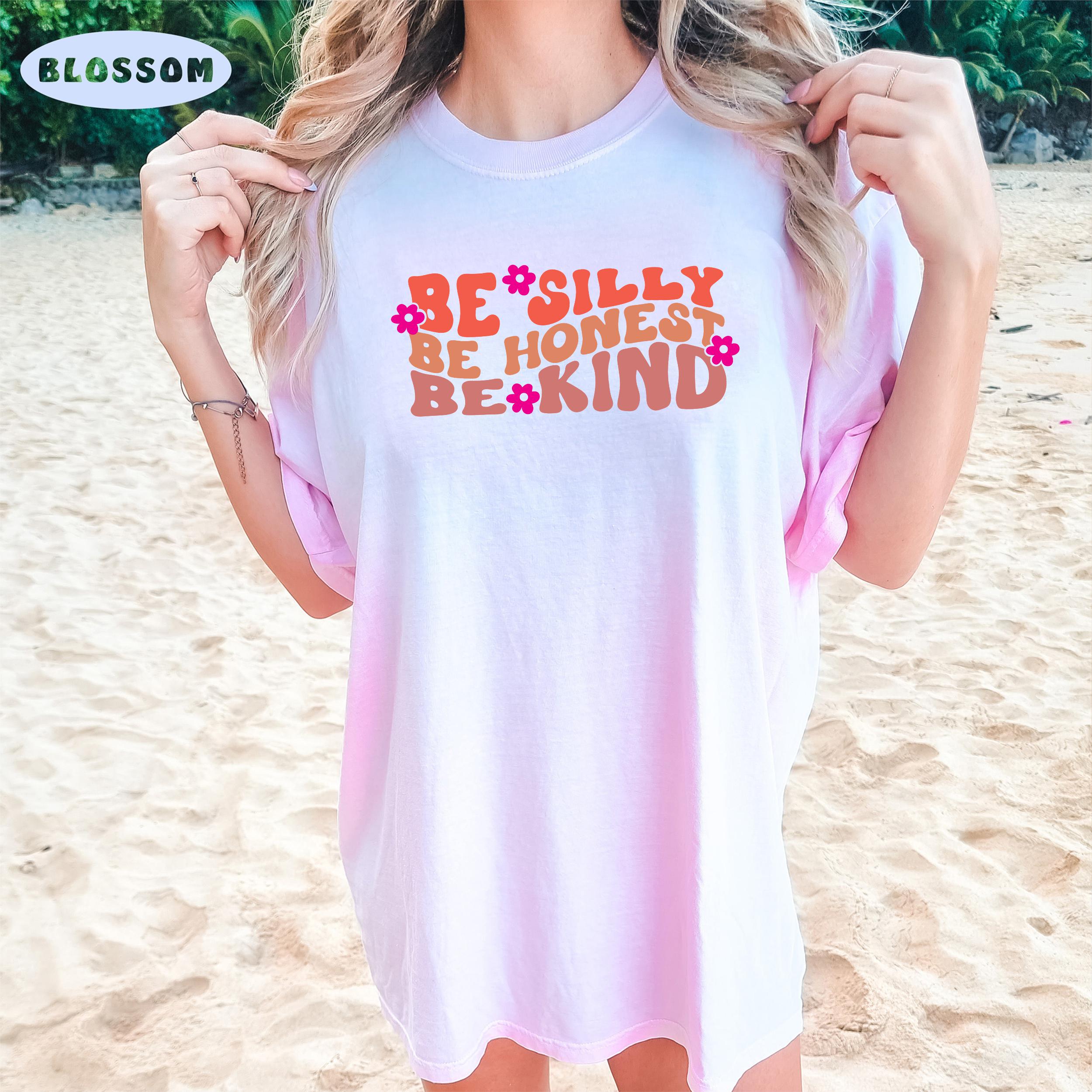 Be Silly Be Honest Be Kind T Shirt, Inspirational Graphic Tee ...