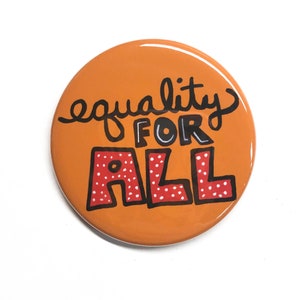 Equality for All Pin Back Button or Magnet - Equal Rights, Human Rights ...
