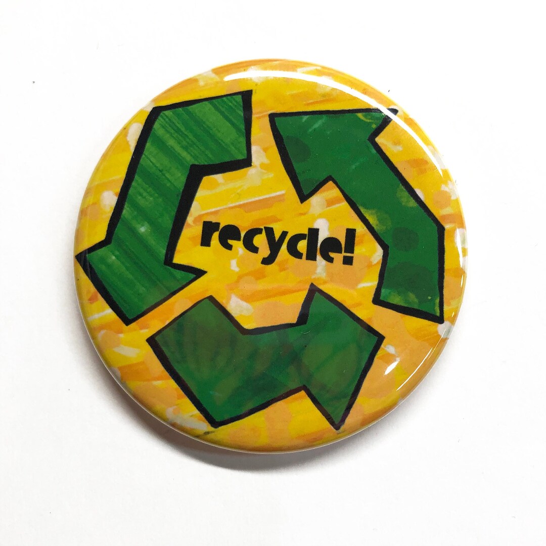 Recycling Pin Back Button or Fridge Magnet Recycle, Earth Day, March ...