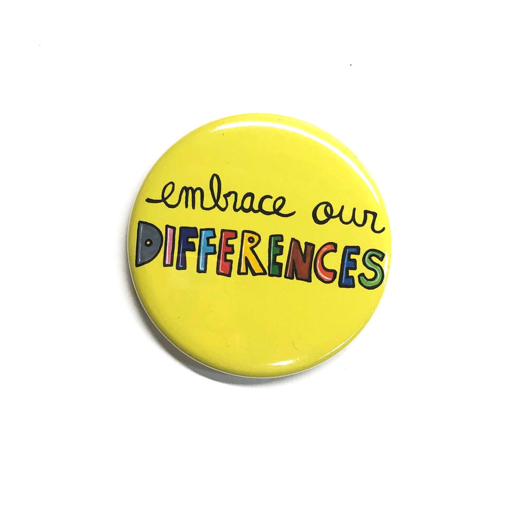 Embrace Our Differences Pin Back Button or Fridge Magnet - Celebrate ...