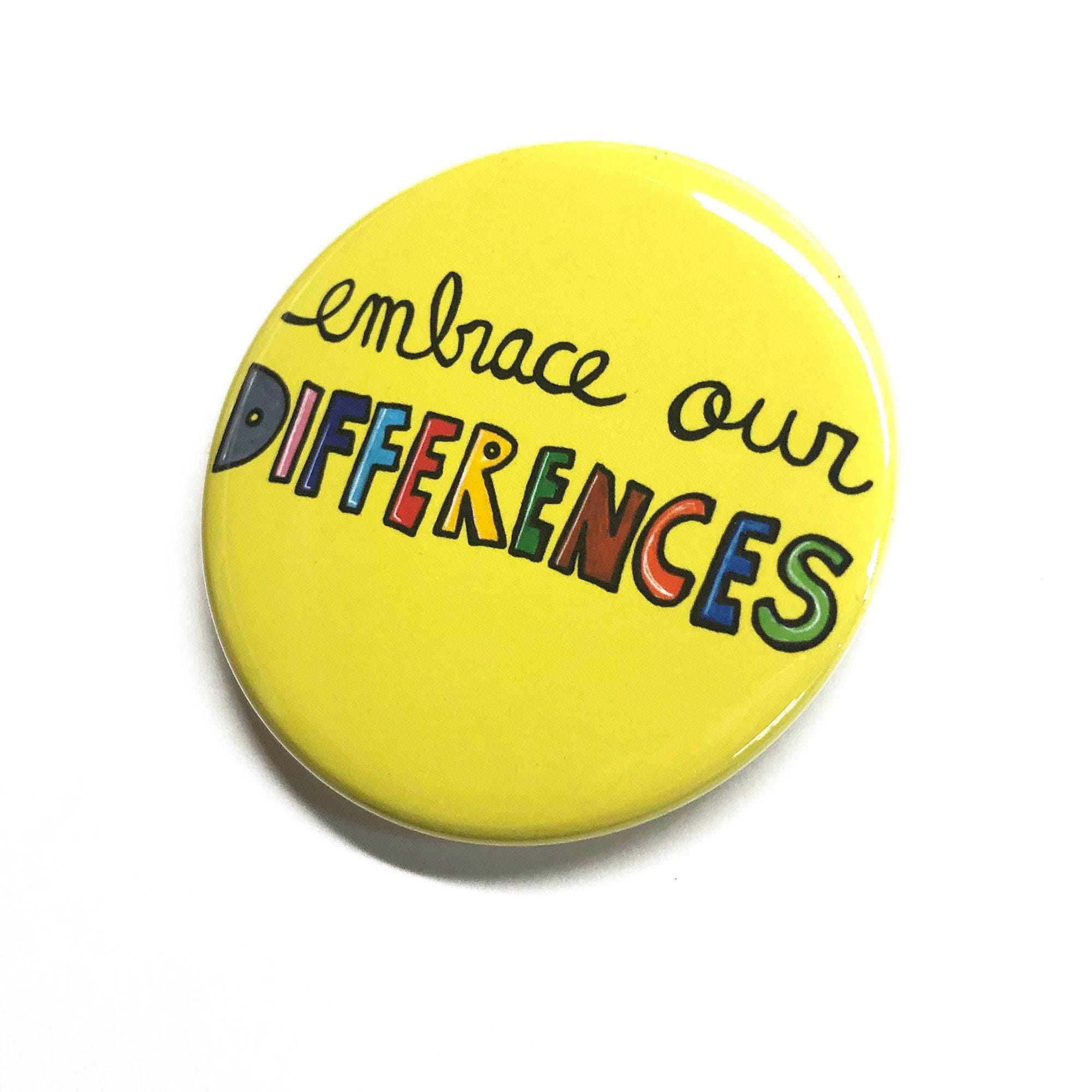 Embrace Our Differences Pin Back Button or Fridge Magnet - Celebrate ...
