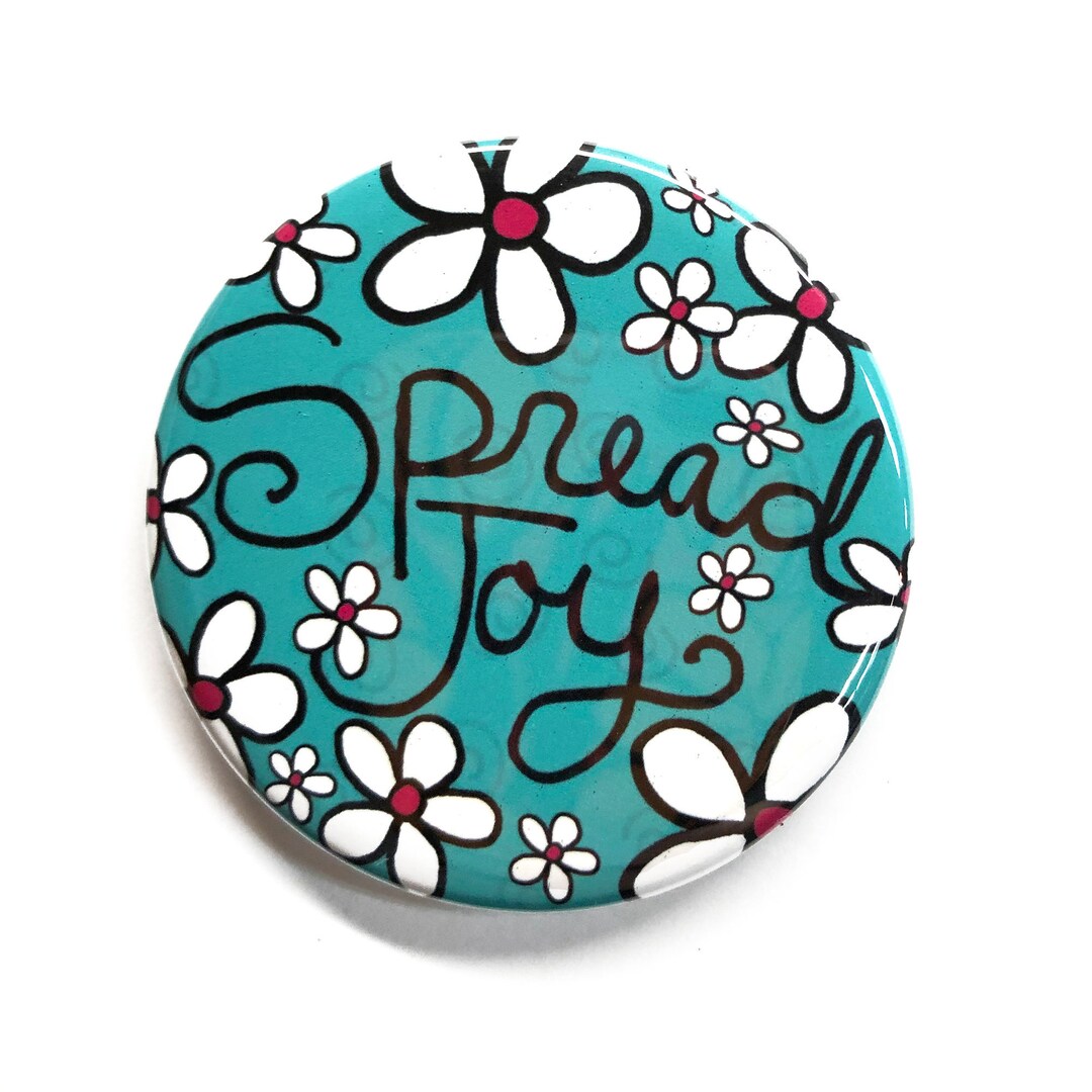 Spread Joy Magnet, Pin Back Button or Pocket Mirror Positive ...
