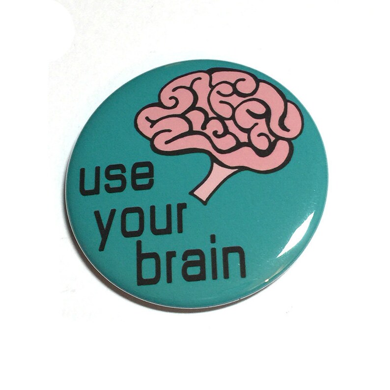 Use Your Brain Pin or Magnet Think Education Smart - Etsy