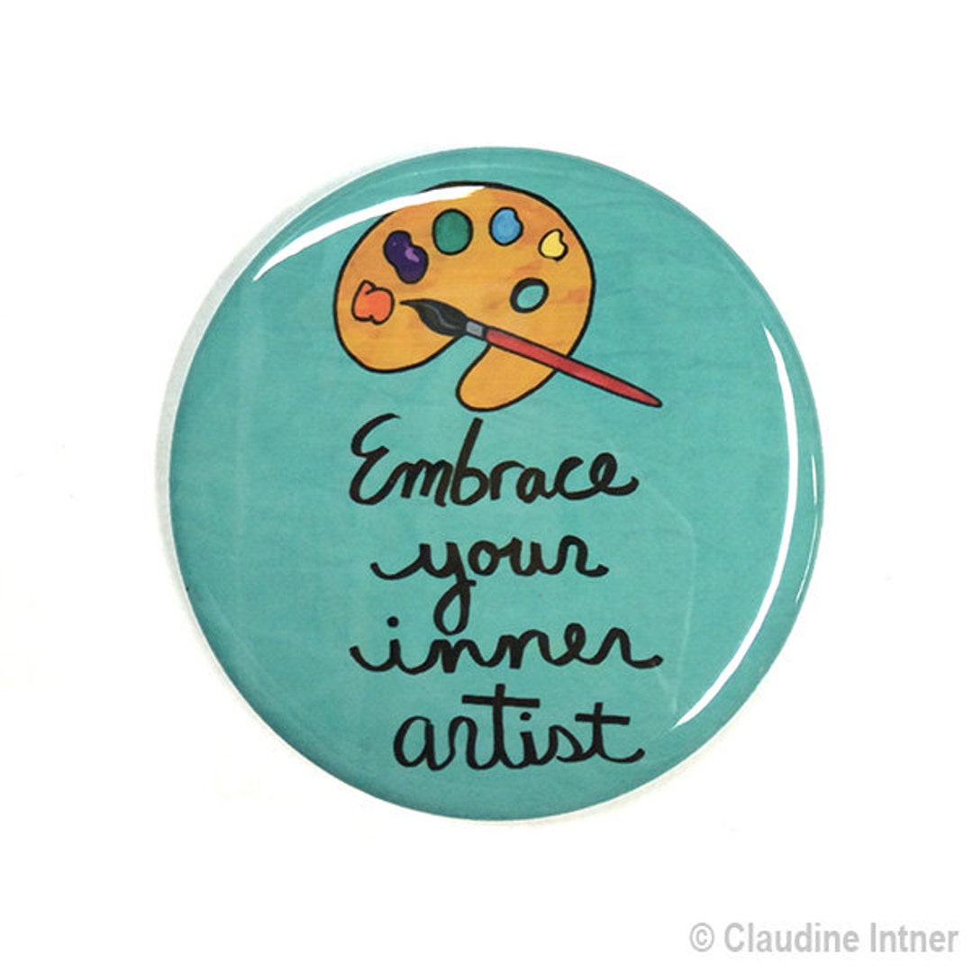 Embrace Your Inner Artist Magnet Pin Back Button or Pocket - Etsy