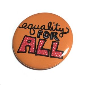 Equality for All Pin Back Button or Magnet - Equal Rights, Human Rights ...
