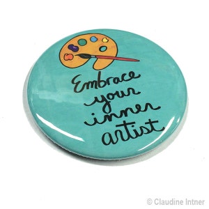 Embrace Your Inner Artist Magnet, Pin Back Button or Pocket Mirror Art ...