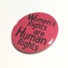 Women's Rights Are Human Rights Pin or Magnet - Etsy