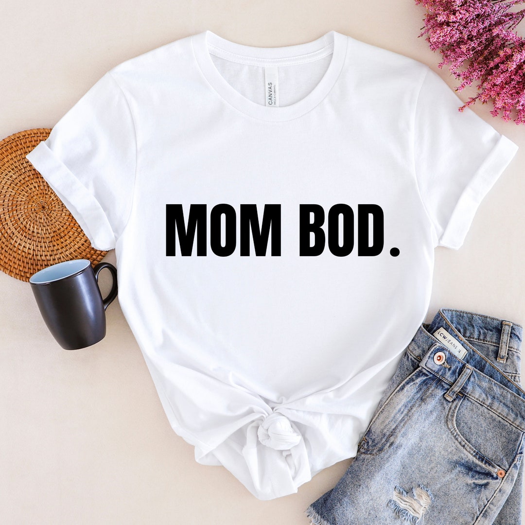 MOM BOD T-shirt, Funny Mom Shirt, Gift for Her, Mother's Day Shirt, Mom ...