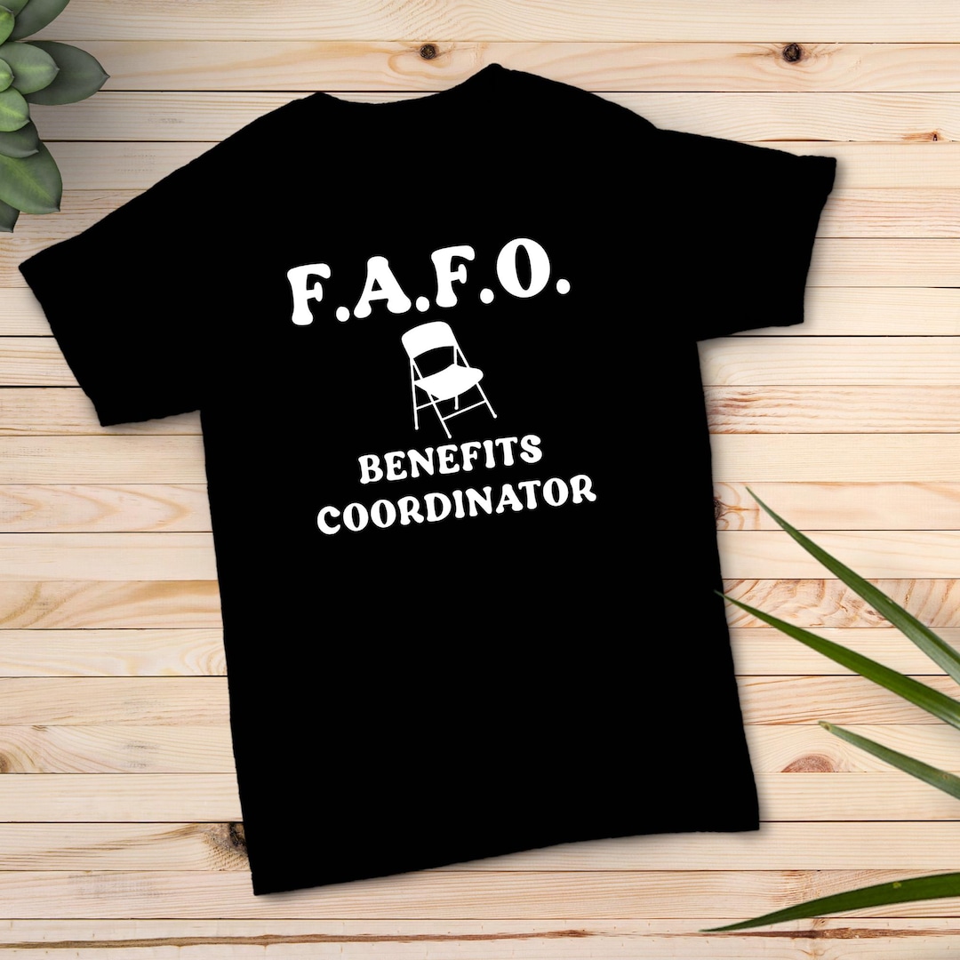 Funny F.A.F.O. Benefits Coordinator T-shirt – Folding Chair Meme ...
