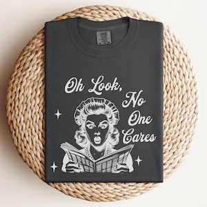 Oh Look No One Cares PNG, Trendy Vintage Retro Housewife Funny ...