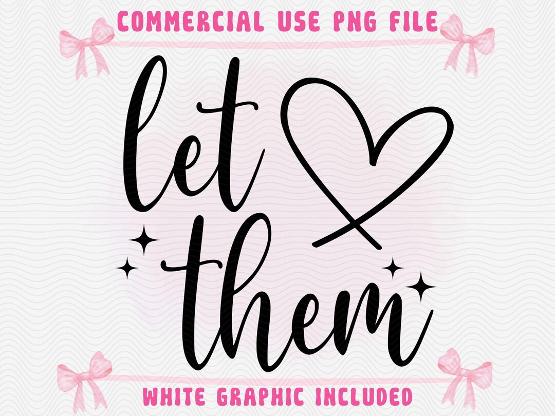 Let Them PNG, Keep Shining PNG, Inspirational Png, Self Worth Png, Self ...