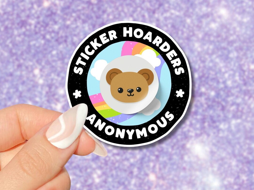 Sticker Hoarders Anonymous Cute Sticker, Unused Stickers, Snarky Funny ...