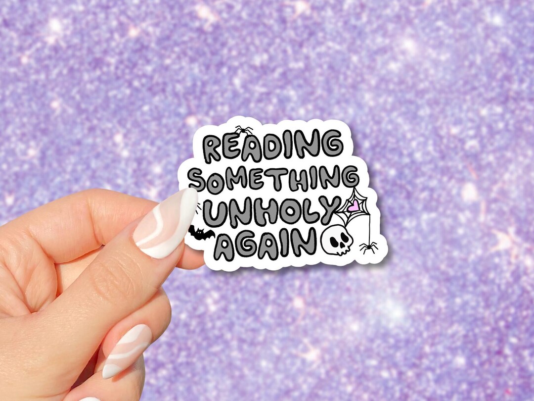 Reading Something Unholy Sticker, Bookish Stickers, Book Lovers Gift ...