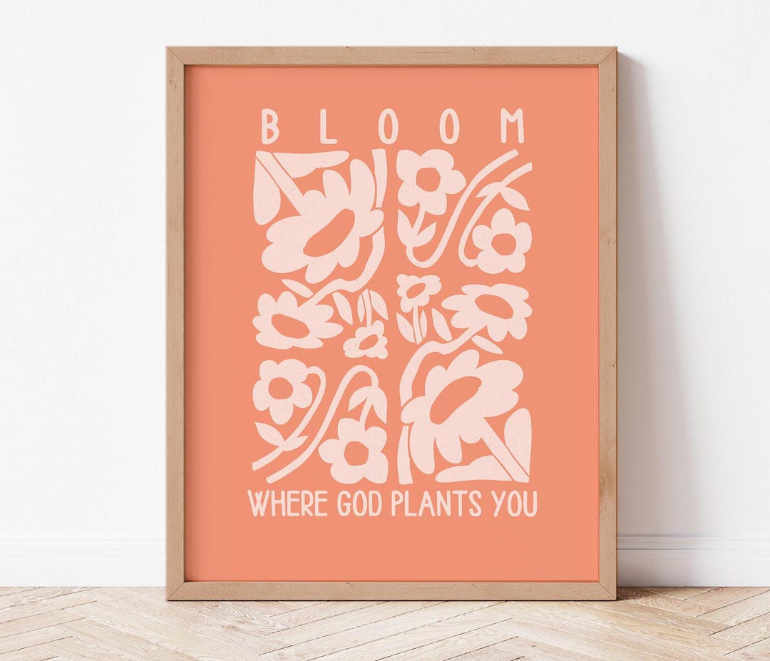 Bloom Where God Plants You Art, Christian Inspirational Decor, Faith ...