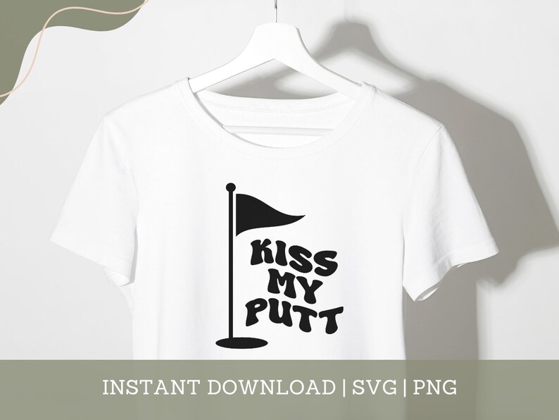 Funny Golf SVG Golf PNG Golf SVG for Cricut Kiss My Putt Digital ...