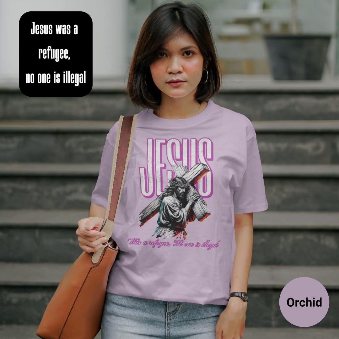 Jesus Was A Refugee Tee: Immigrant Rights Comfort Colors Shirt - Etsy