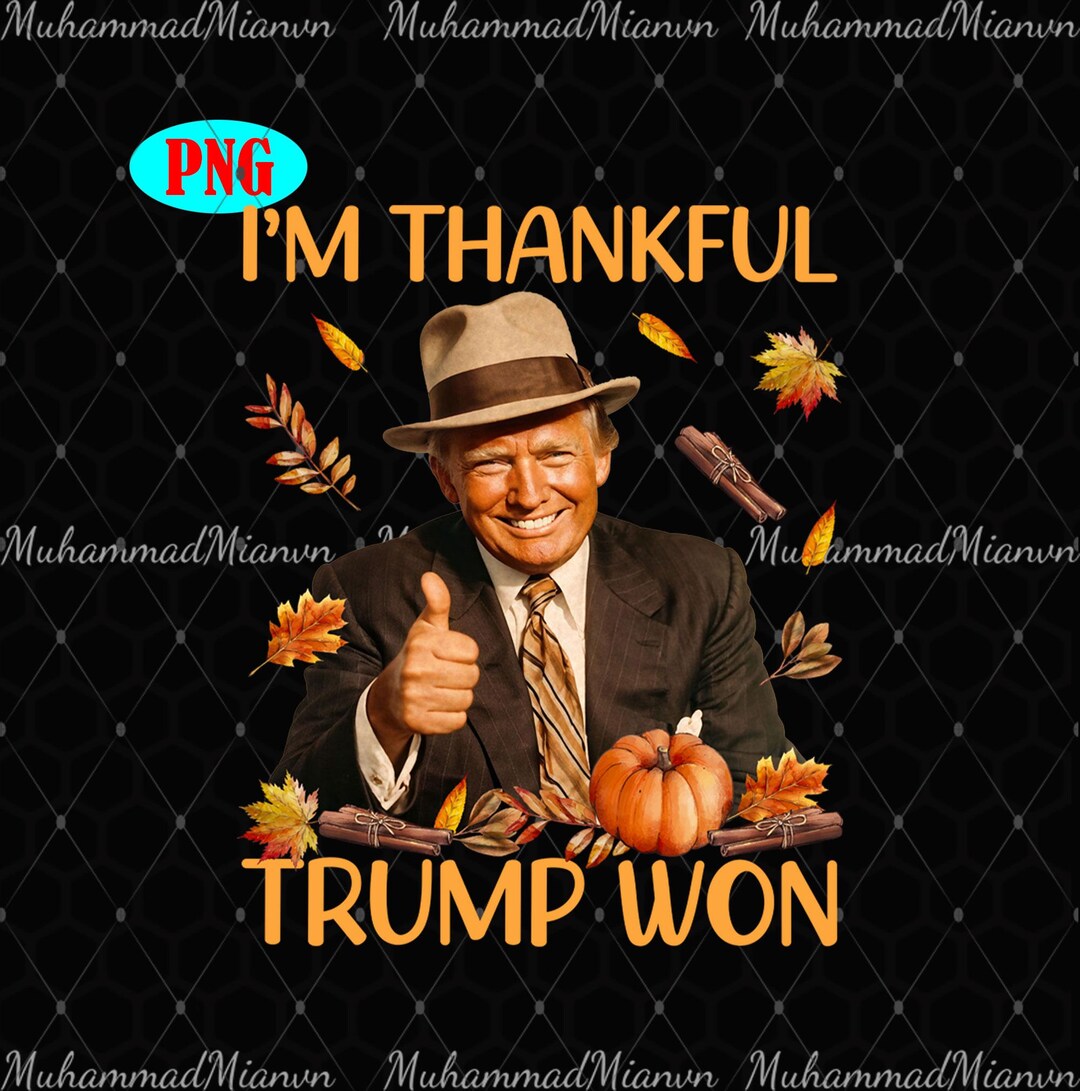 I'm Thankful Trump Won Png, Return Celebration Png, They Are Eating ...