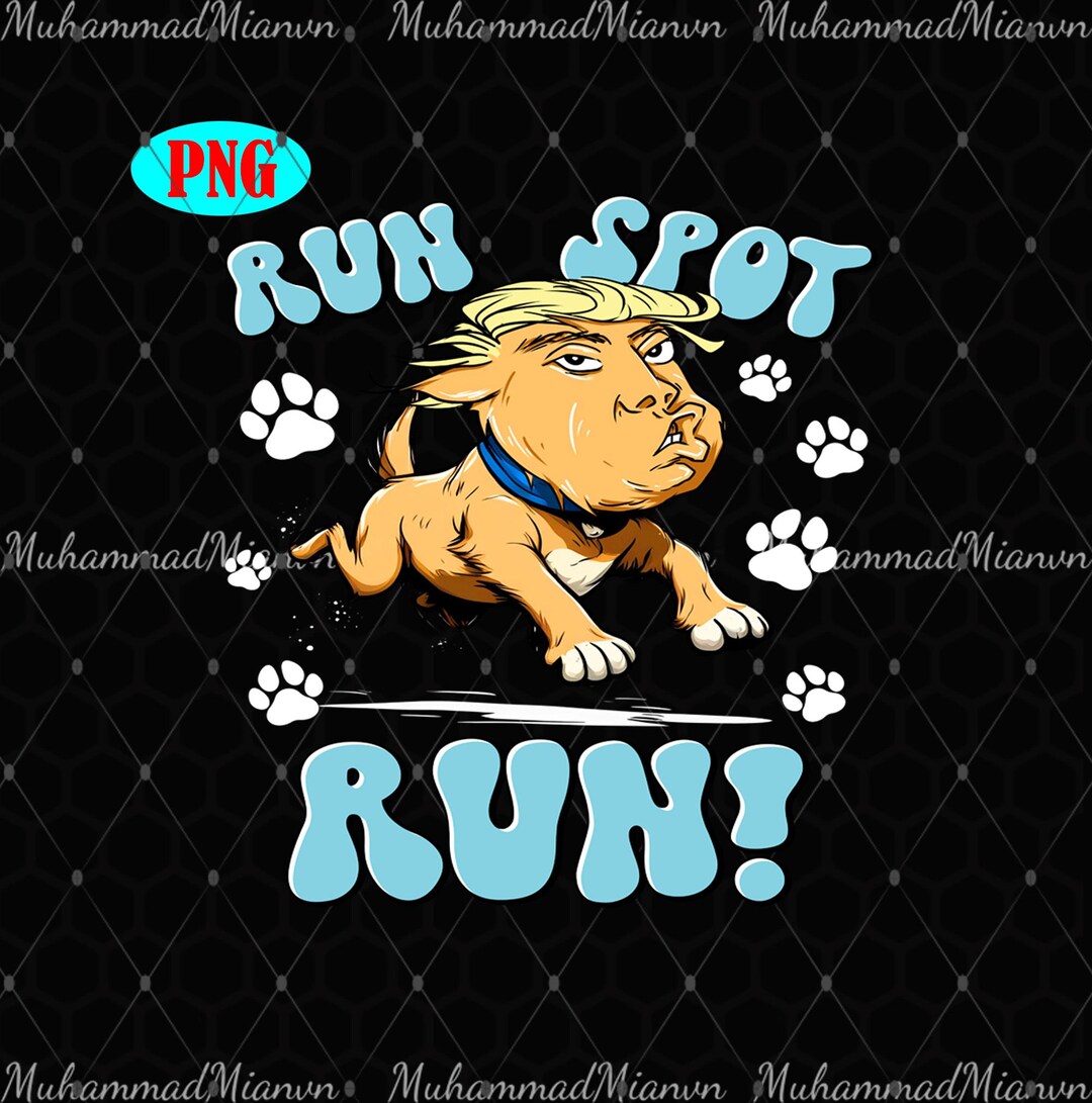 Run Spot Run Trump Dog Png,trump 2024 Png, Funny Political Png, Vote ...