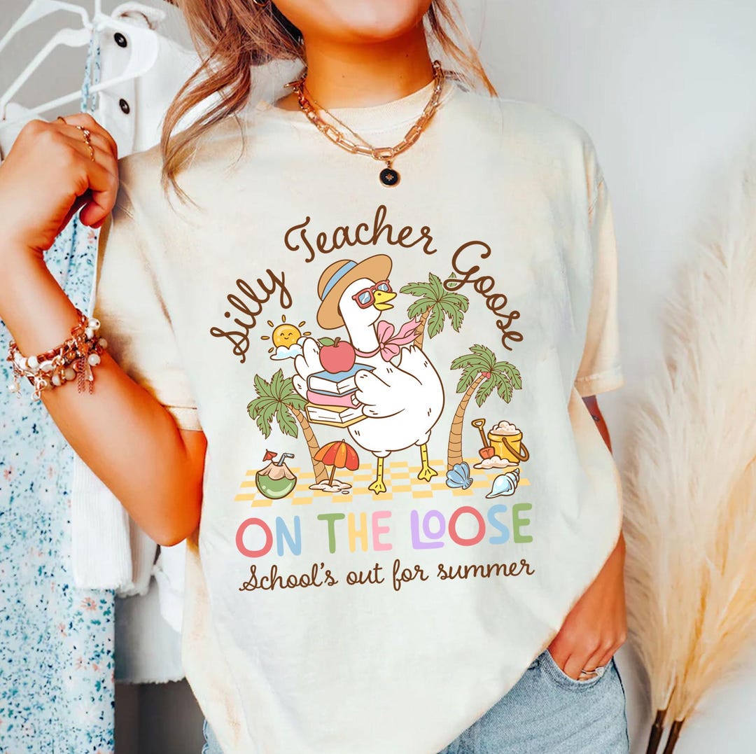 Silly Teacher Goose on the Loose Shirt, Summer Teacher Shirt, Teacher ...