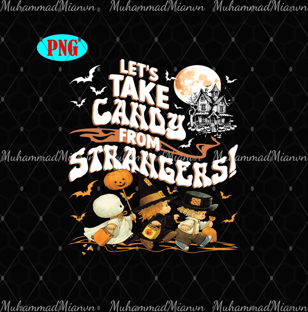 Let's Take Candy From Strangers Png, Funny Halloween Png, Funny Trick ...