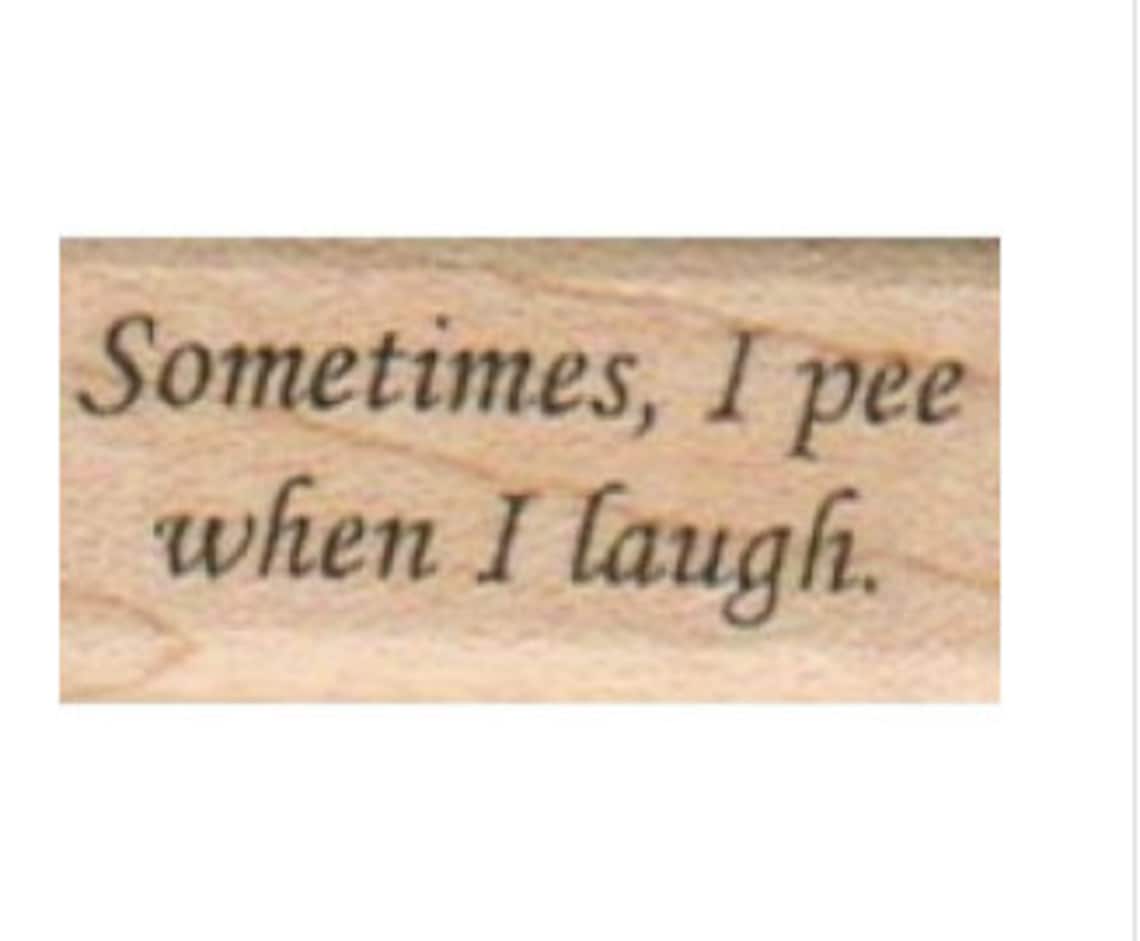 Rubber Stamp Sometimes I Pee When I Laugh 3/4 X 1 1/4 Humor - Etsy