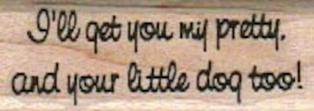 Wizard of Oz Rubber Stamp Quote Word Stamps I'll Get You My Pretty ...