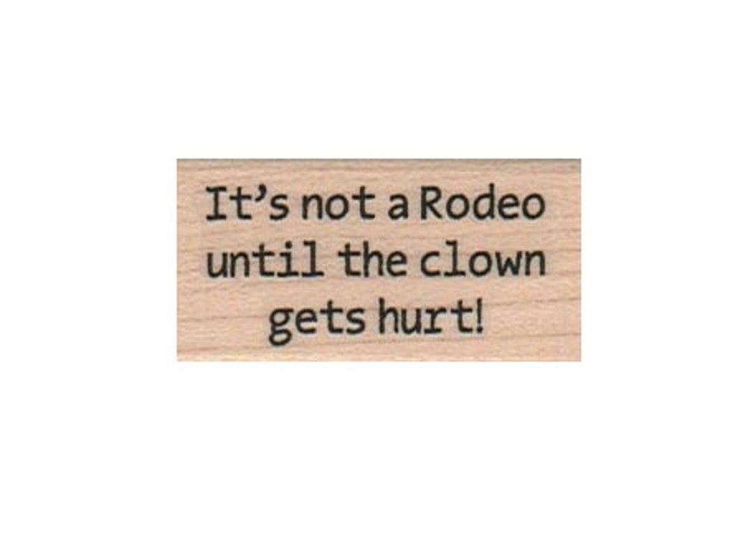 Rubber Stamp Rodeo Clown Quote Stamps Stamping Scrapbooking Supplies ...