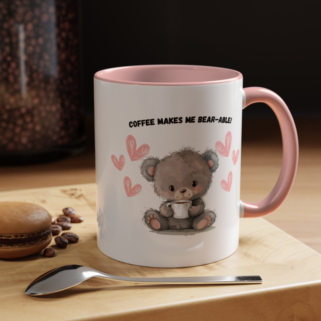 Bearable Mug, Teddy Bear Mug, Cute Mug, Pun Mug, Gift Coffee, Gift Mug ...