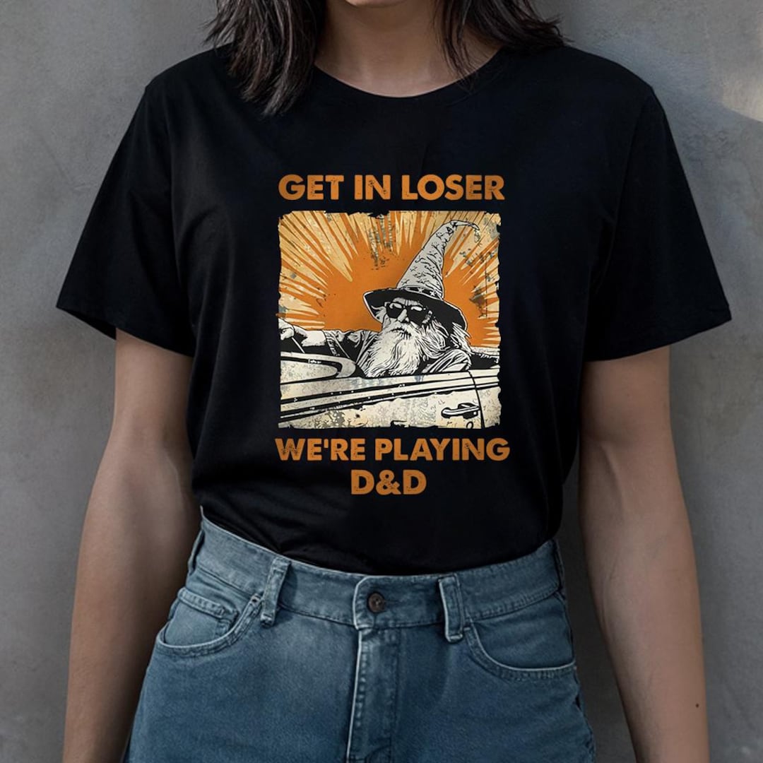 Get in Loser We're Playing Dnd T-shirt, Retro Dnd Gift, Minimalist Dnd ...