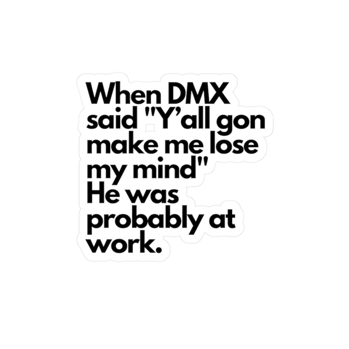 DMX Quote Sticker (vinyl Decal) , Funny Office Decor, Work Humor, Rough ...