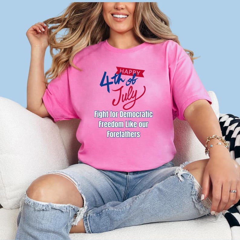 Happy 4th of July Fight for Democratic Freedom Like Our Forefathers ...