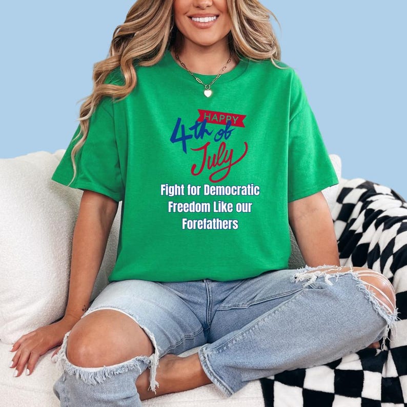 Happy 4th of July Fight for Democratic Freedom Like Our Forefathers ...