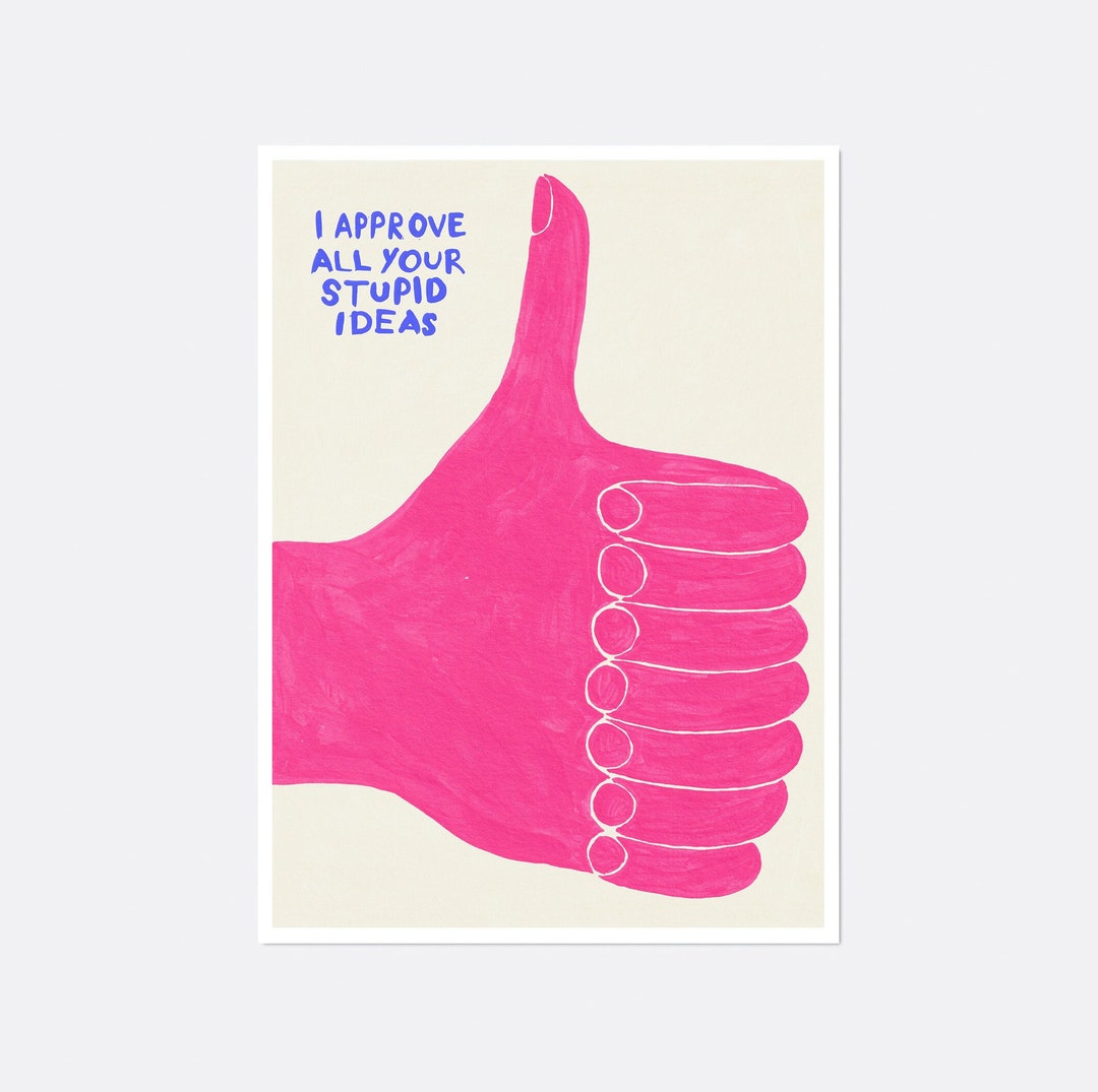 Thumb up Poster David Shrigley Style, Funny Positive Quote Print, All ...