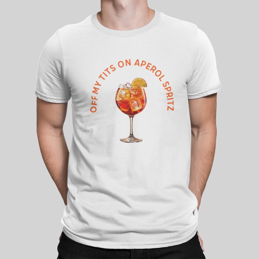 Off My Titz on Aperol Spritz, Unisex Summer T-shirt, Drinking Tee ...