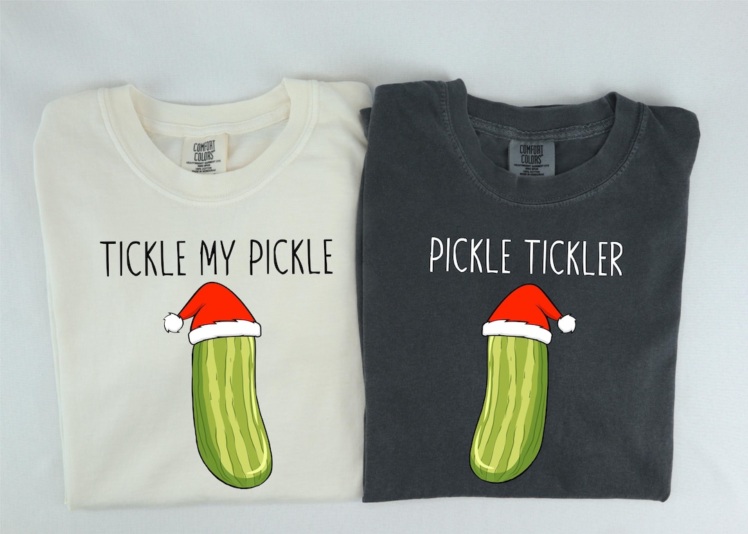 Tickle My Pickle Pickle Tickler Comfort Colors Shirt, Funny Christmas ...